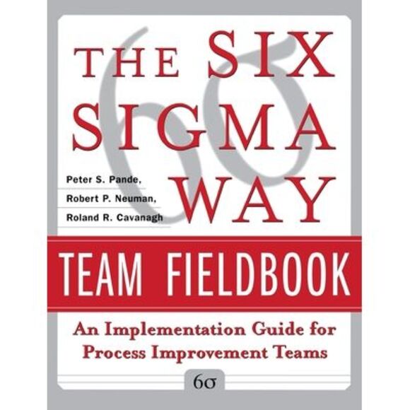 Peter S. Pande | Other | The Six Sigma Way Team Fieldbook An ...